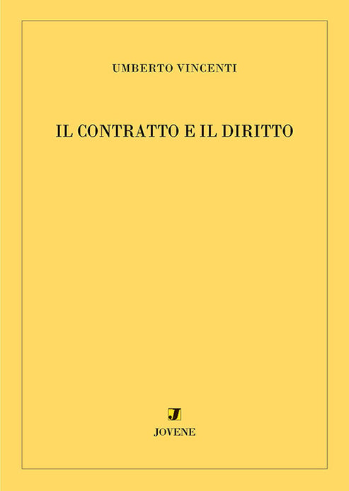 Il contratto e il diritto. – Casa Editrice Dott. Eugenio Jovene s.r.l.